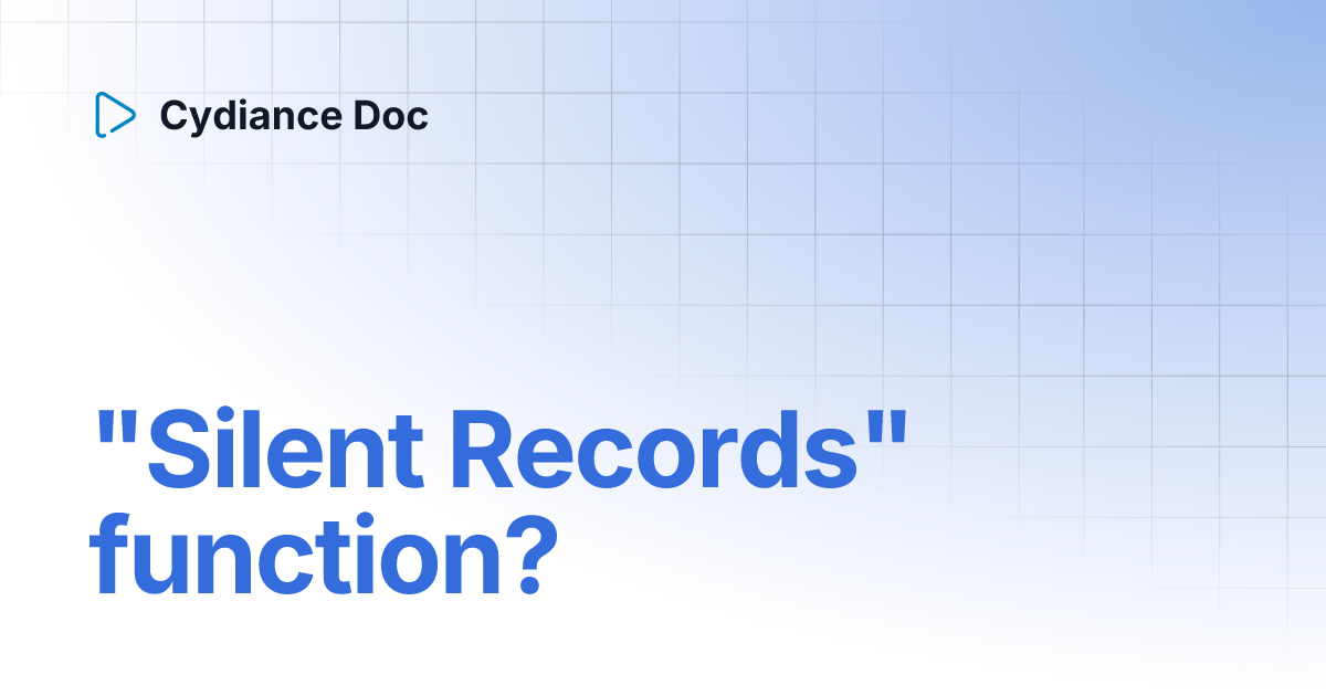 "Silent Records" function? | Cydiance Doc